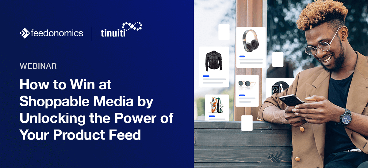 How to Win at Shoppable Media by Unlocking the Power of Your Product ...