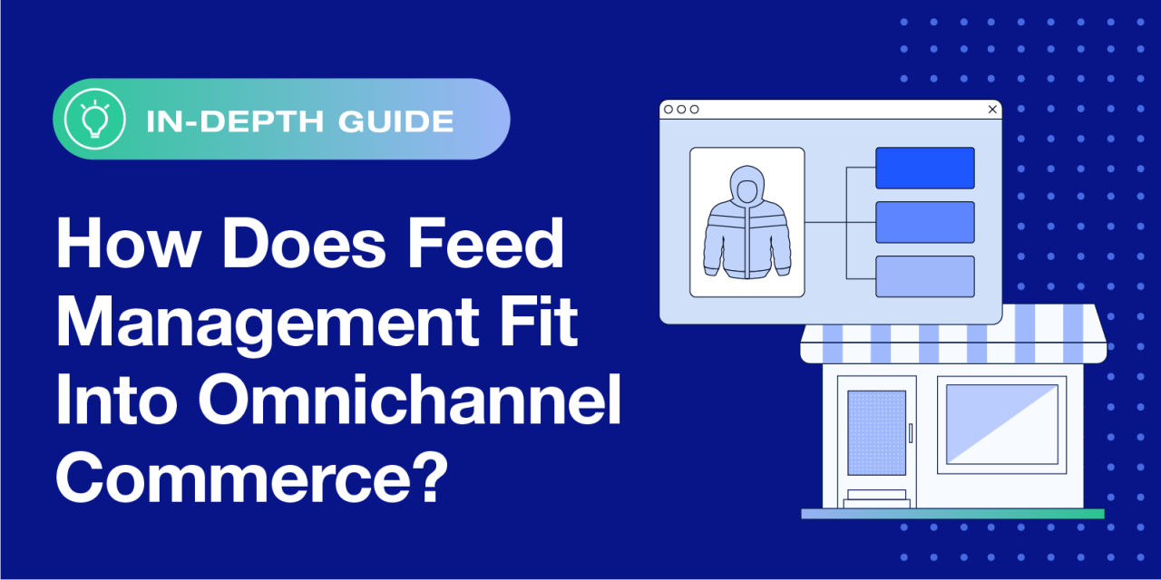 How Does Data Feed Management Fit Into Your Omnichannel Commerce Strategy? | Feedonomics™